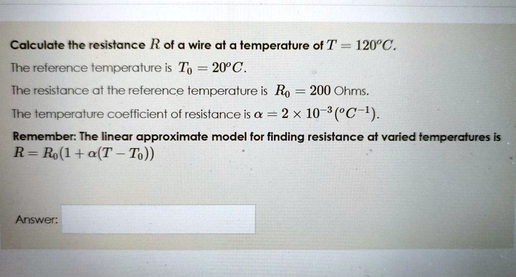 SOLVED: Calculate the resistance R of a wire at a temperature of T ...