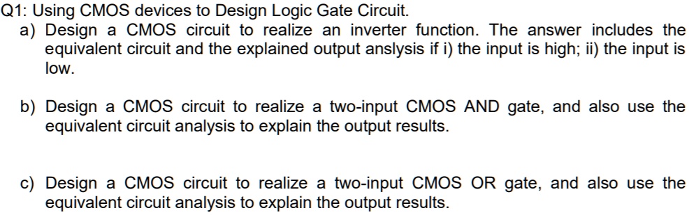 Q1: Using CMOS devices to Design Logic Gate Circuit. a) Design a CMOS ...