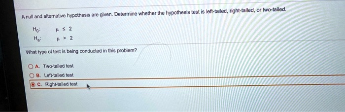 SOLVED: Determine whether the hypothesis test is left-tailed, right ...