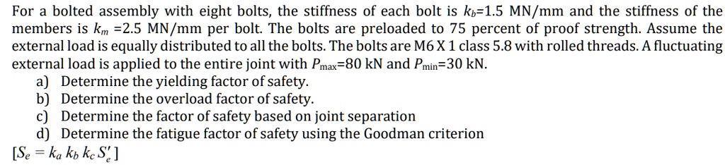 SOLVED: For a bolted assembly with eight bolts, the stiffness of each ...