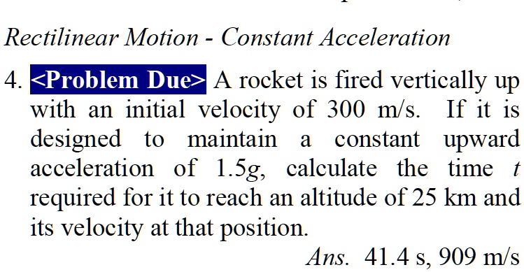 SOLVED: Rectilinear Motion Constant Acceleration 4 A rocket is fired vertically up with an ...