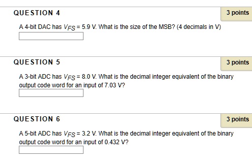 SOLVED: QUESTION 4 3 points A 4-bit DAC has VpS = 5.9 V. What is the ...