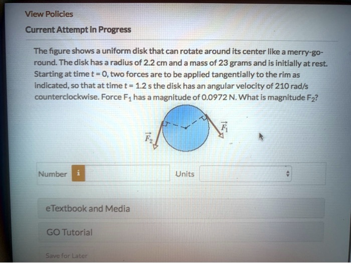 SOLVED: View Policies Current Attempt In Progress The figure shows a uniform disk that can ...