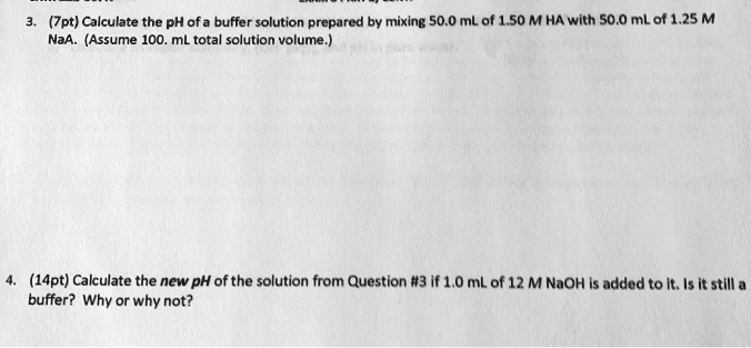 SOLVED: Calculate the pH of a buffer solution prepared by mixing 50.0 mL of 1.50 M HA with 50.0 ...