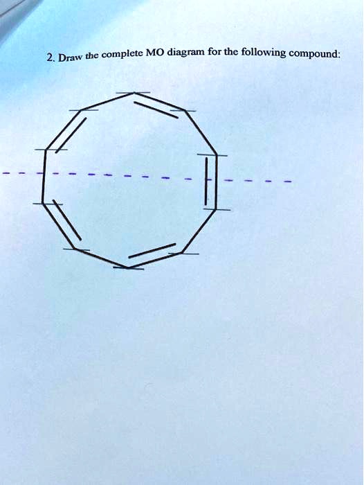 SOLVED: please draw out entire MO diagram for compound, include all parts thank you!! 2. Draw ...