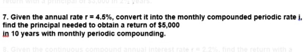 SOLVED: 7 . Given the annual rate r = 4.5%, convert it into the monthly ...