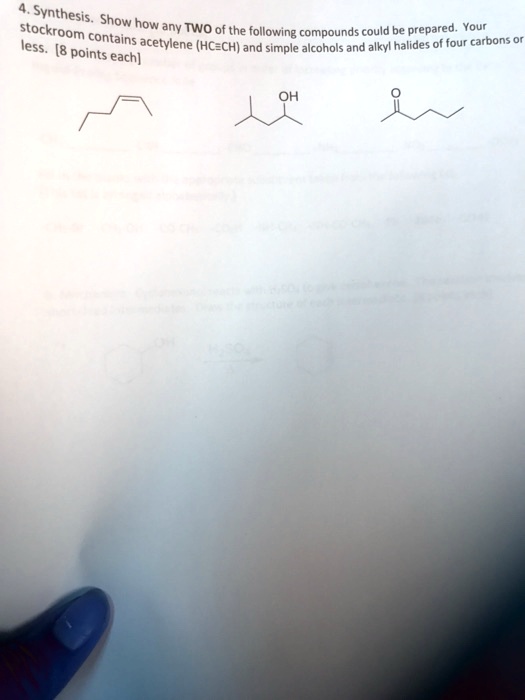 4. Synthesis. Show how any TWO of the following compounds could be ...