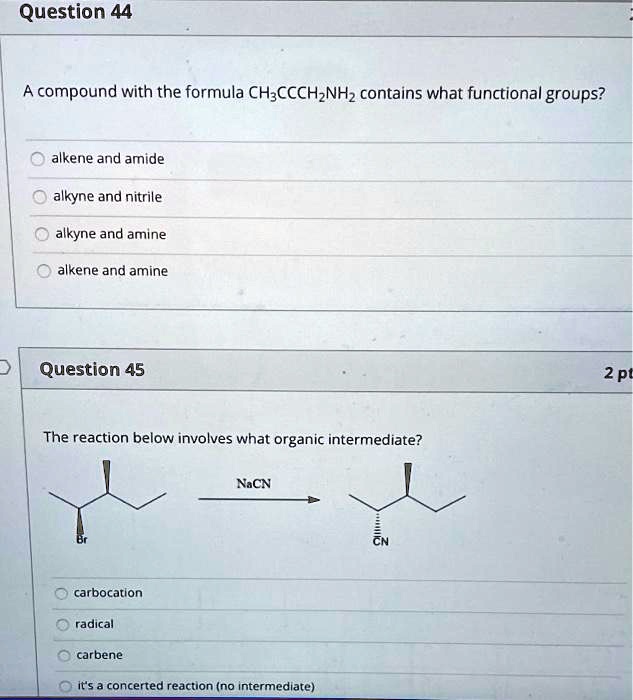 Question 44 A compound with the formula CH3CCCH2NH2 contains what ...