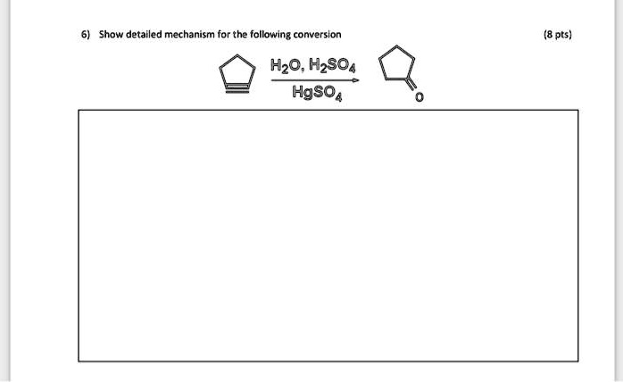 SOLVED: Show detailed mechanism for the following conversion: H2O, H2SO4, HgSO4
