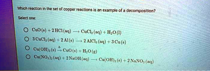 SOLVED: Which reaction in the set of copper reactions is an example of ...