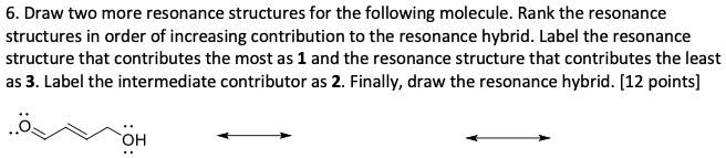 SOLVED: Draw two more resonance structures for the following molecule: Rank the resonance ...