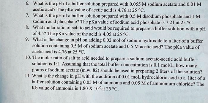 SOLVED: 6. What is the pH of a buffer solution prepared with 0.055 M sodium acetate and 0.01 M ...