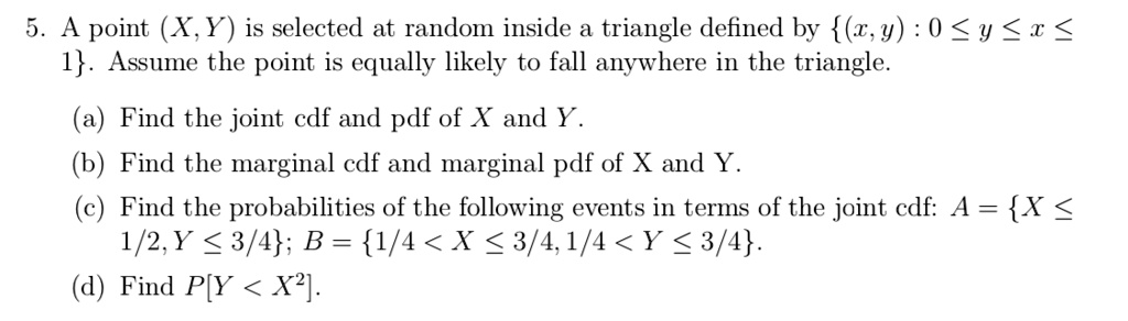 SOLVED: 5 . A point (X, Y) is selected at random inside a triangle ...