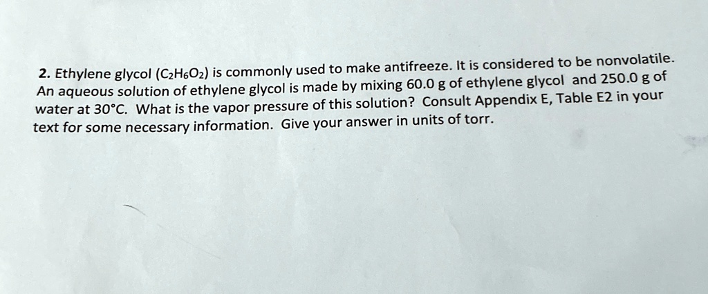 2 ethylene glycol c2h6o2 is commonly used to make antifreeze it is ...