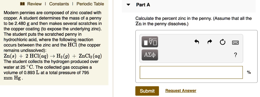 SOLVED: Constants Periodic Table Part A Modern pennies are composed of ...