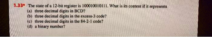 SOLVED: 1.33 The state of a 12-bit register is 100010010111. What is its content if it ...