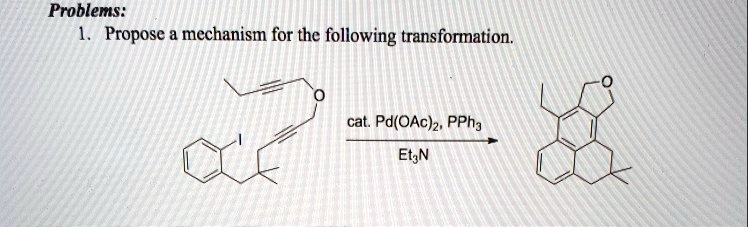 SOLVED: Problems: Propose mechanism for the following transformation ...