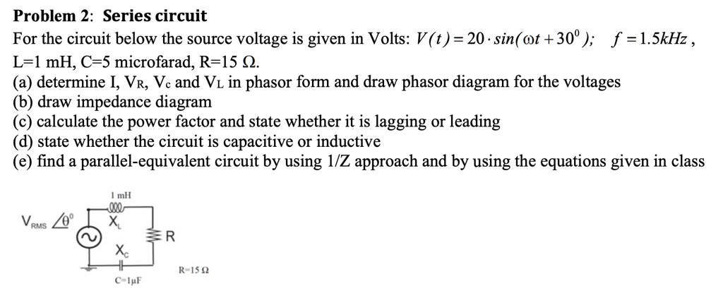 SOLVED: Problem 2: Series Circuit For the circuit below, the source voltage is given in volts: V ...