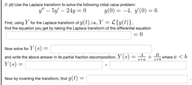 SOLVED: pt) Use the Laplace transform to solve the following initial value problem: y"' Sy' 24y ...