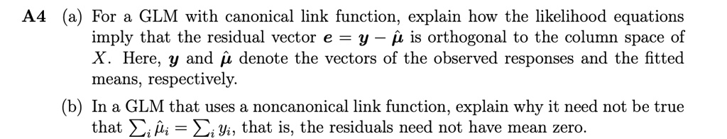 SOLVED: For a GLM with canonical link function, explain how the ...