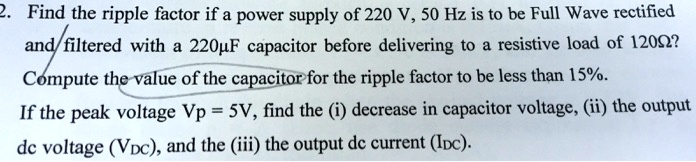 SOLVED: and/filtered with a 220F capacitor before delivering to a ...