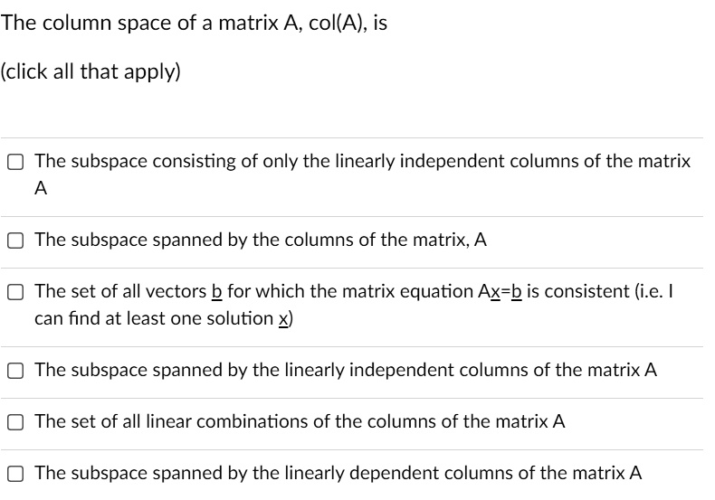 SOLVED: The column space of a matrix A, col(A); is (click all that ...