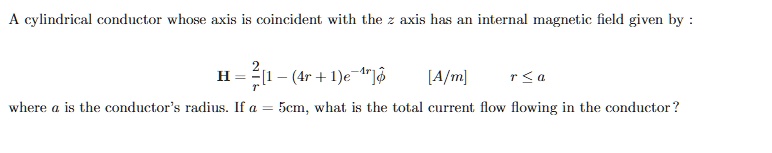 A cylindrical conductor whose axis is coincident with the z axis has an ...