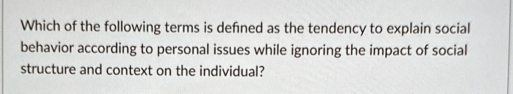 SOLVED: Which of the following terms is defined as the tendency to ...