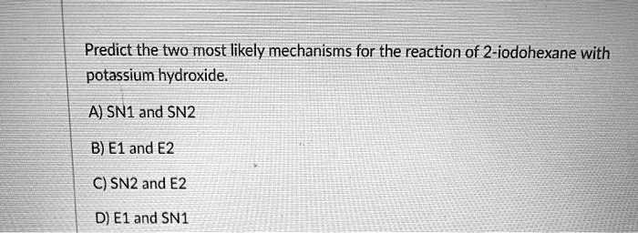 SOLVED: Predict the two most likely mechanisms for the reaction of 2 ...