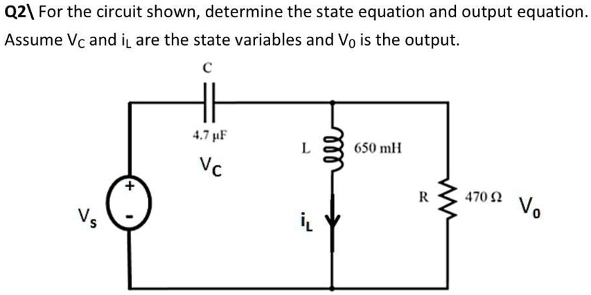 SOLVED: Q2| For the circuit shown, determine the state equation and output equation. Assume Vc ...