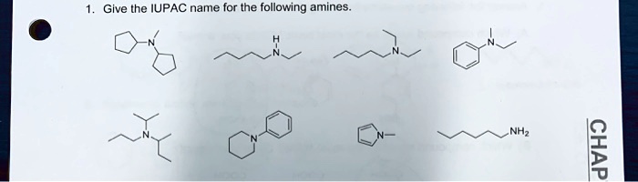 SOLVED: Give the IUPAC name for the following amines NHz 8 SOLVED: Give the IUPAC name for the following amines NHz 8