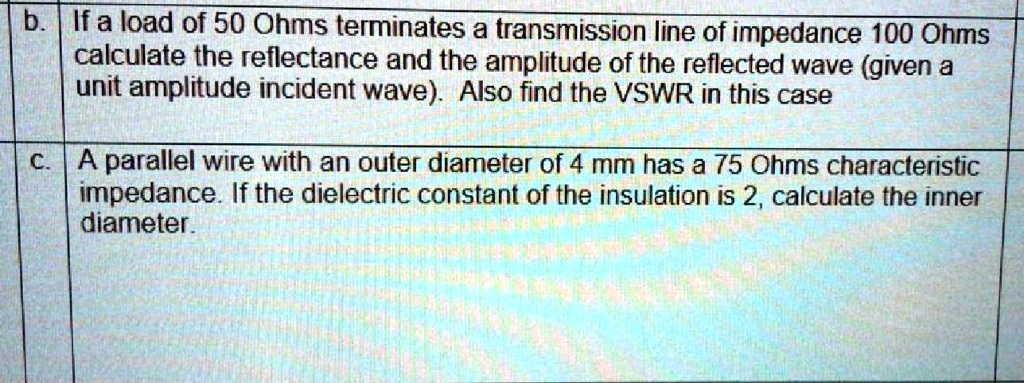 SOLVED: b. If a load of 50 Ohms terminates a transmission line of ...