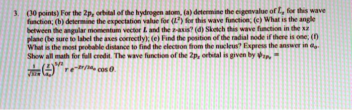 3. (30 points) For the 2p z orbital of the...