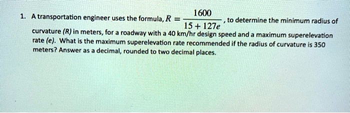 SOLVED: 1600 A transportation engineer uses the formula, R to determine ...