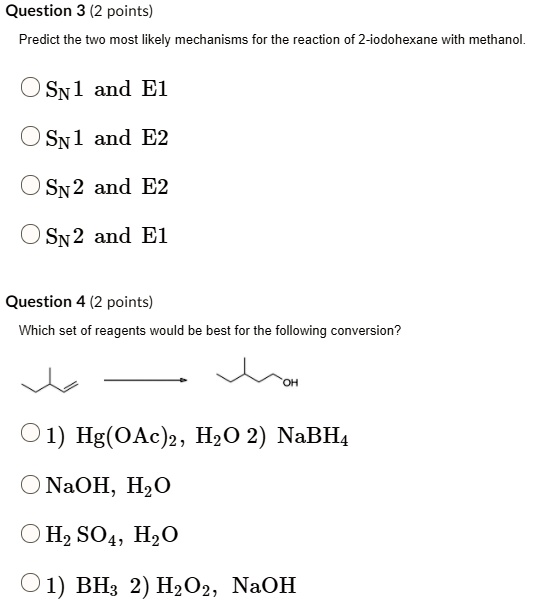 SOLVED: Question 3 (2 points) Predict the two most likely mechanisms ...