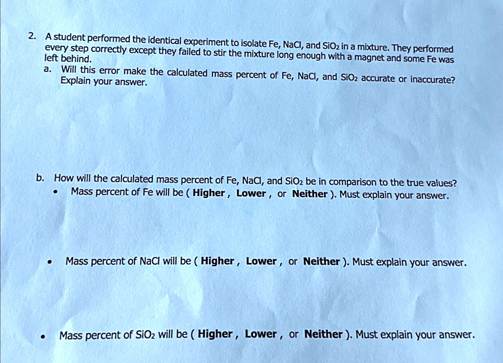 a student performed the identical experiment to isolate fe nacl and sio2 in a mixture they ...