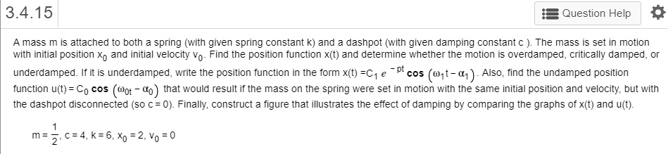 SOLVED: 3.4.15 Question Help Amass m is attached t0 both spring (with ...