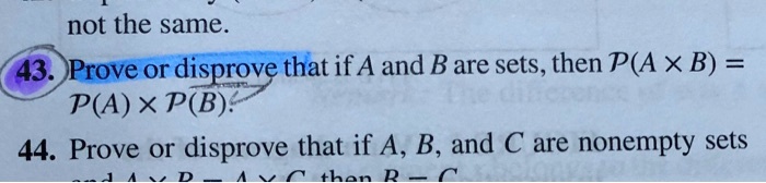SOLVED: Prove or disprove that if A and B are sets, then P(A x B) = P(A) x P(B)." "Prove or ...