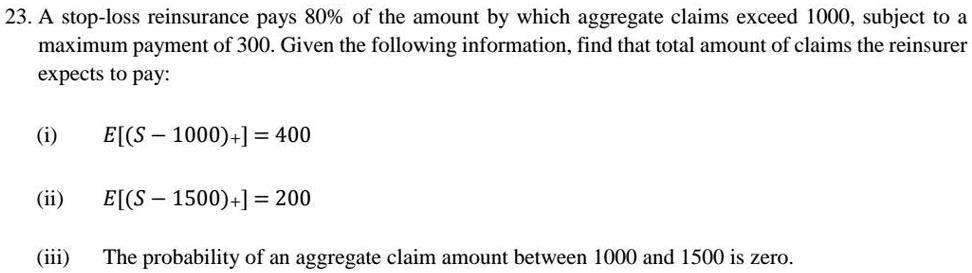 SOLVED: 23. stop-loss reinsurance pays 80% of the amount by which ...