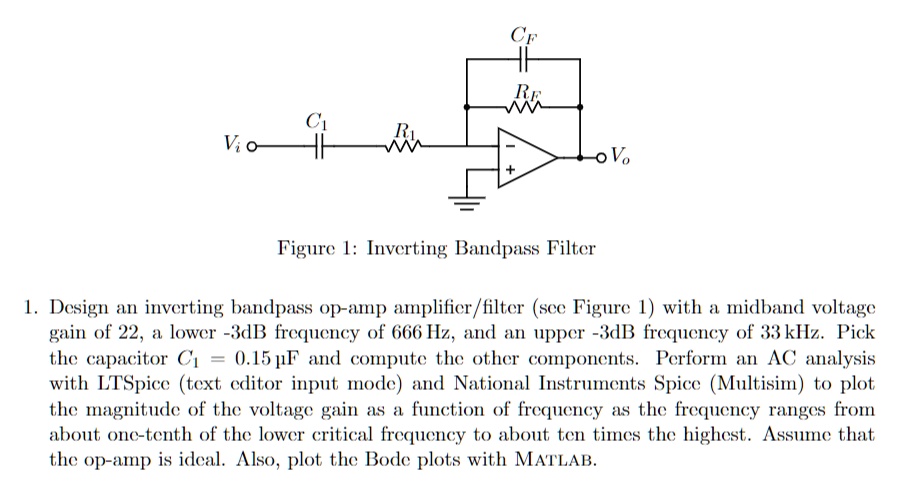 CF RF C1 R1 Vi o V + Figure 1: Inverting Bandpass Filter 1. Design an inverting bandpass op-amp ...