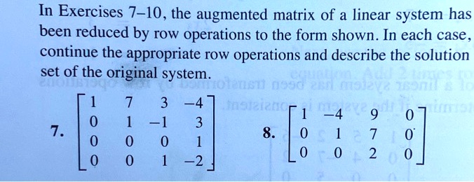 SOLVED: In Exercises 7-10, the augmented matrix of a linear system has been reduced by row ...