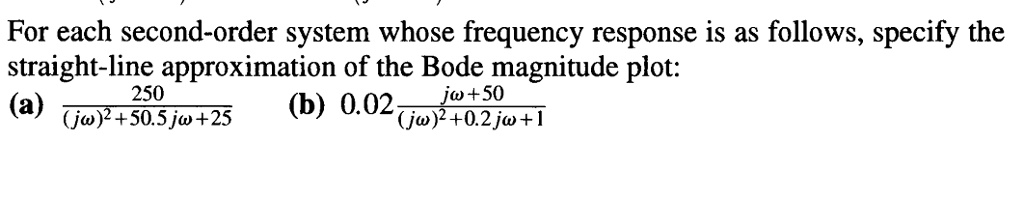 SOLVED: For each second-order system whose frequency response is as ...