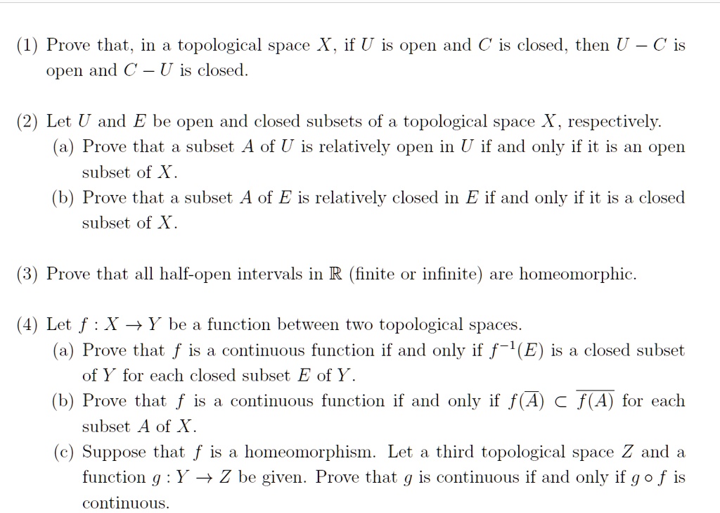 (1) Prove that in topological space 1, if U is open and C is closed, then U âˆ© C is open and C ...