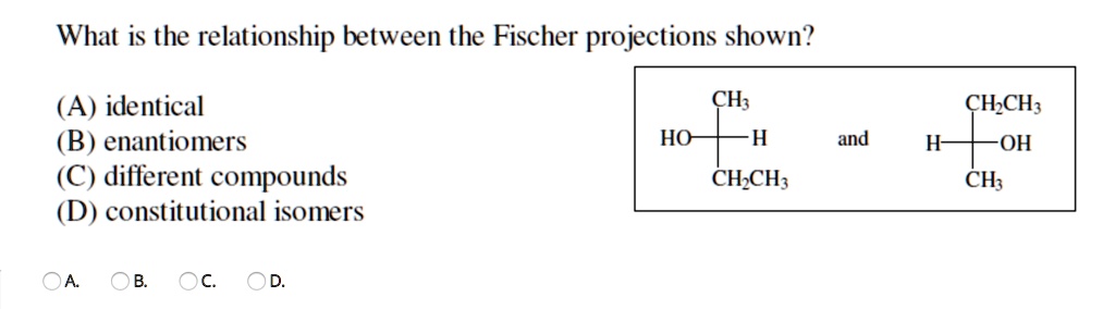 what is the relationship between the fischer projections shown a ...
