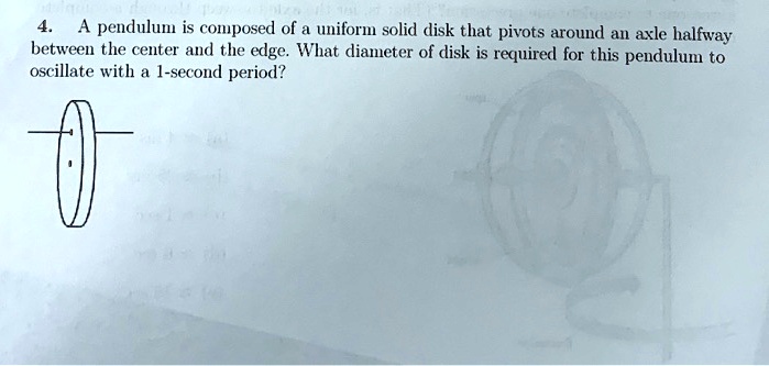 SOLVED: A pendulum is cowposed of uniform solid disk that pivots around ...