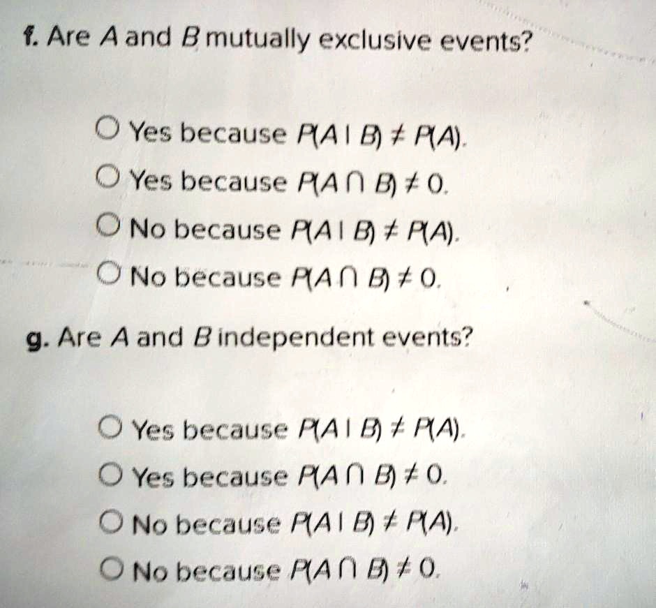 SOLVED: 1.Are Aand Bmutually exclusive events? 0 Yes because FA| B ... SOLVED: 1.Are Aand Bmutually exclusive events? 0 Yes because FA| B ...