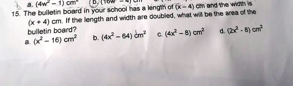 a. (4w2 - 1) cm2 15. The bulletin board in your school has a length of ...