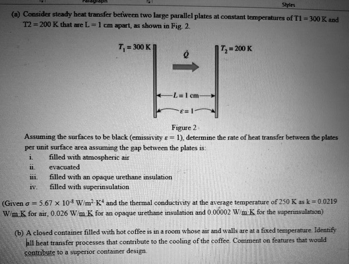 SOLVED: Heat and Mass Transfer Questions T2 = 200 K that are L = 1 cm apart, as shown in Fig. 2 ...