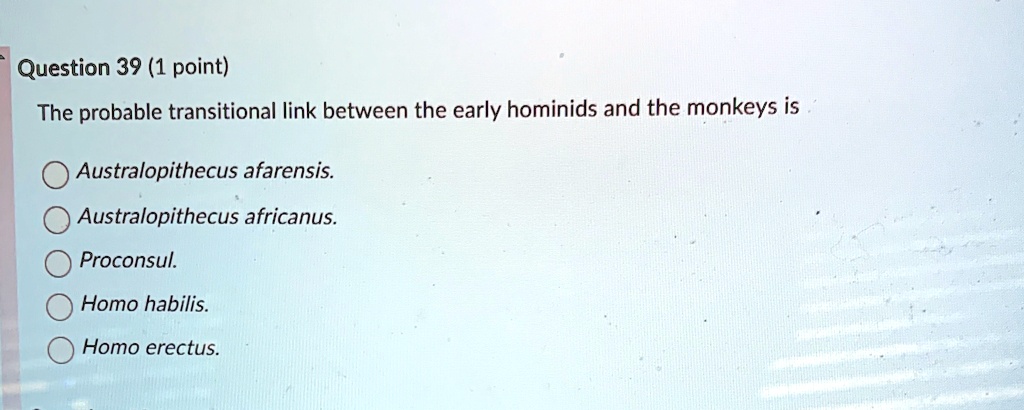 Question 39 (1 point) The probable transitional link between the early ...