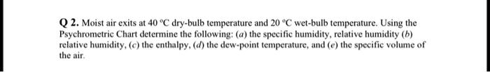 SOLVED: Q2. Moist air exits at 40Â°C dry-bulb temperature and 20Â°C wet-bulb temperature. Using ...